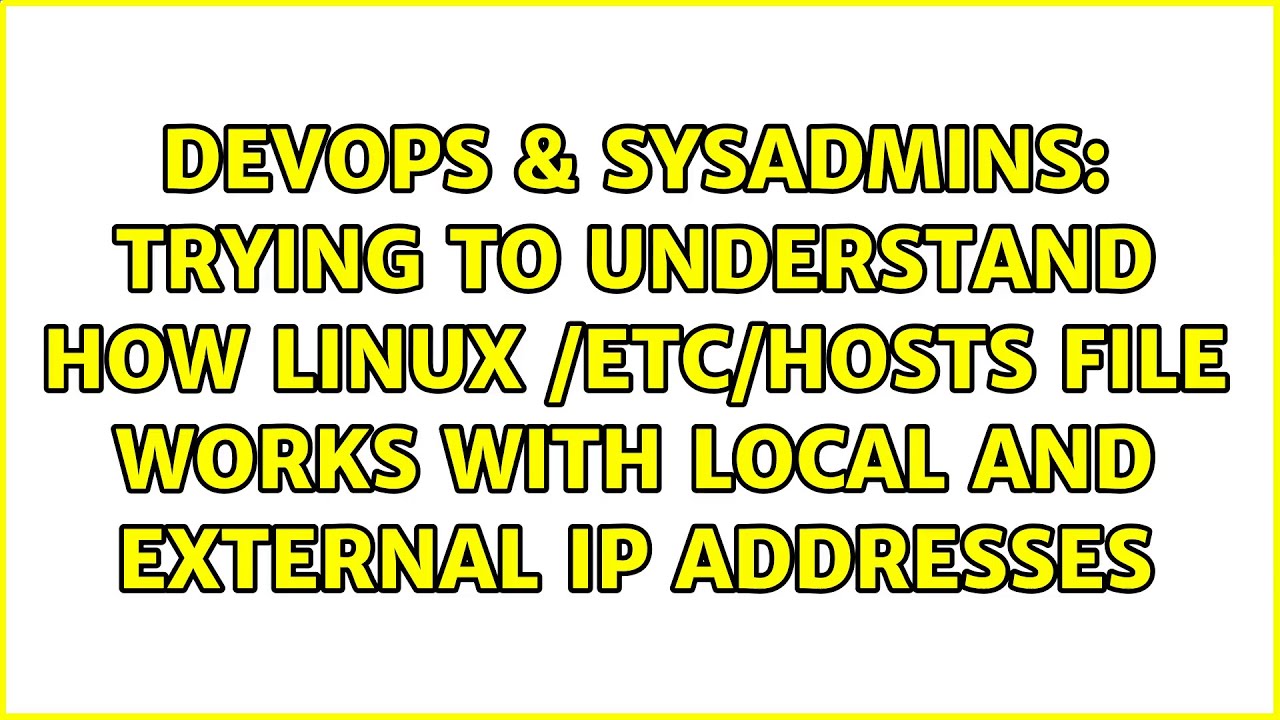Trying to understand how Linux /etc/hosts file works with local and ...