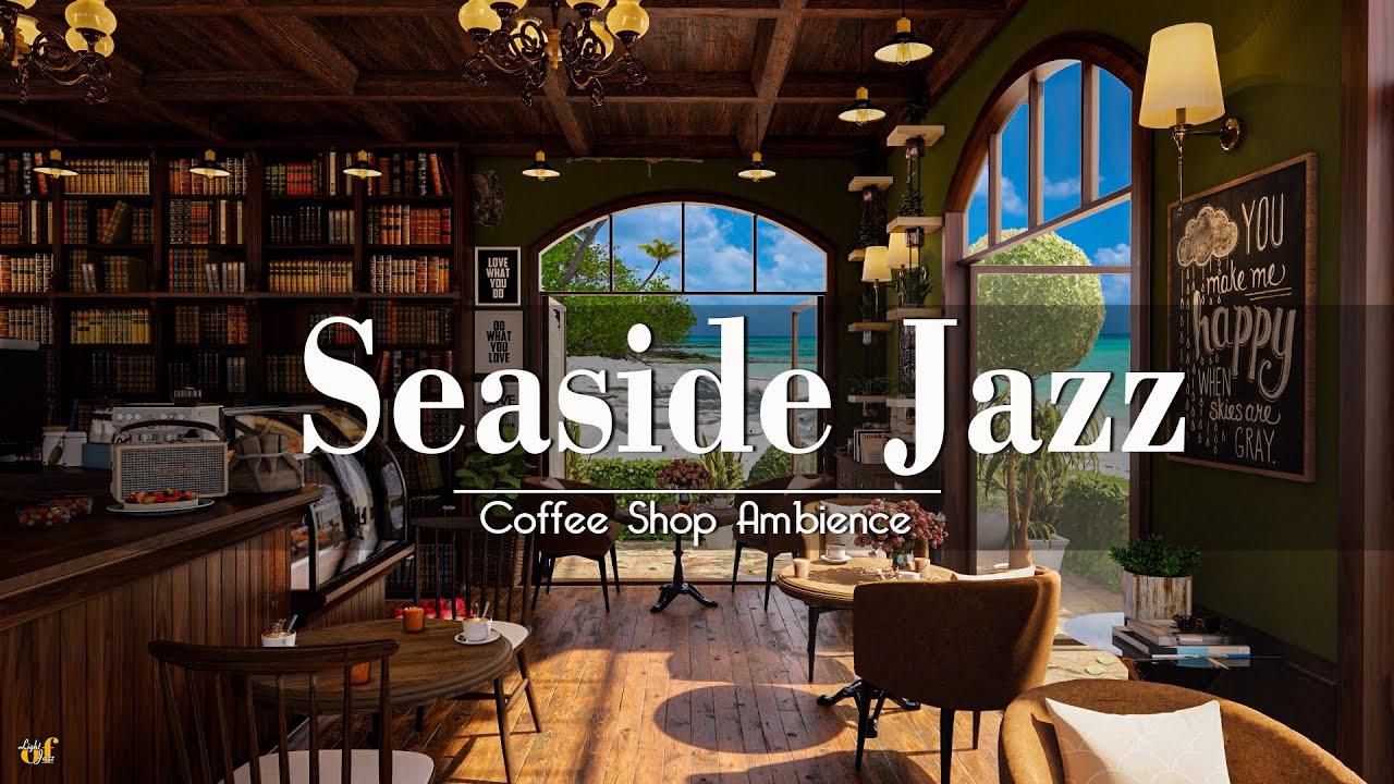 Seaside Coffee Shop | Relaxing Ocean Waves And Jazz Instrumental Music ...