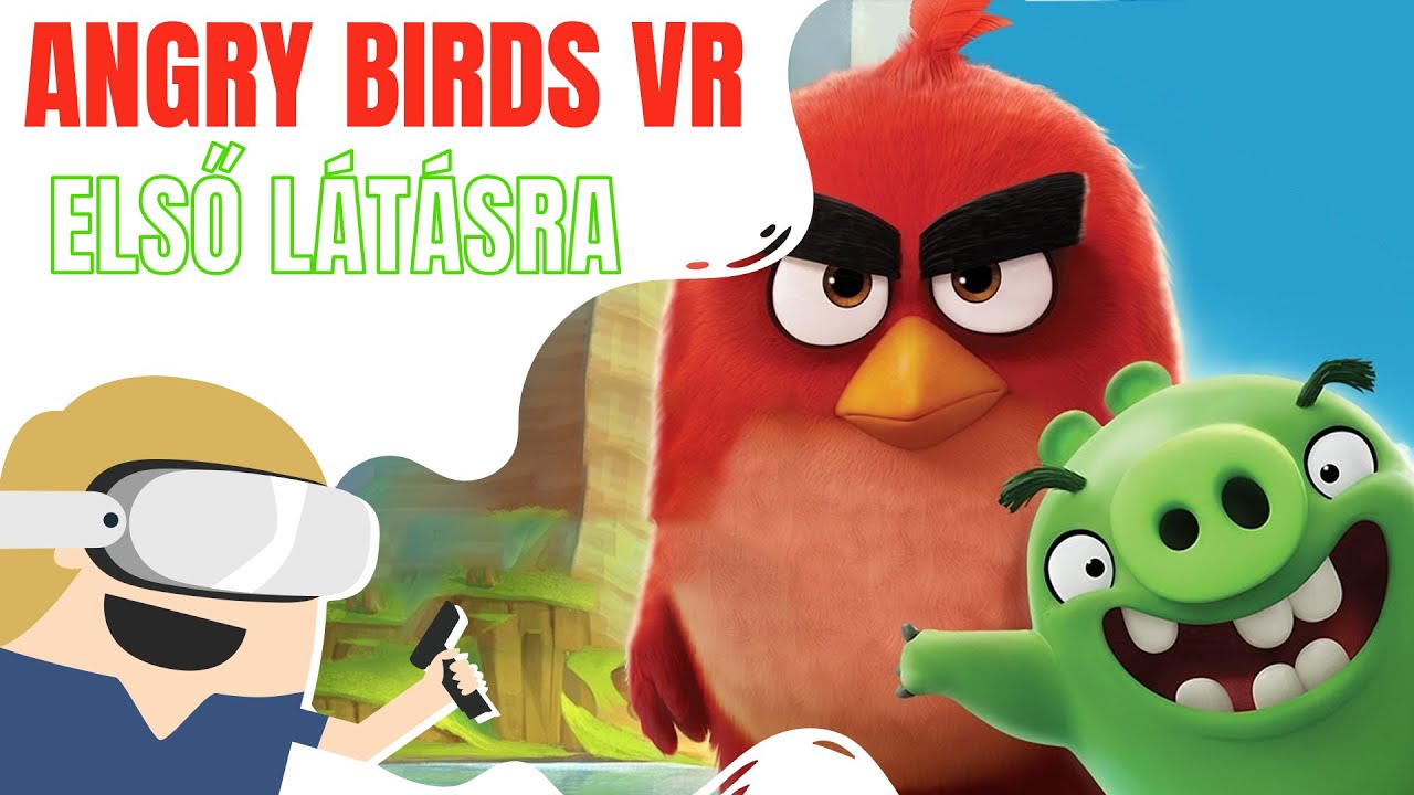 Angry Birds VR-ban nagyon fun! #elsőlátásra - YouTube