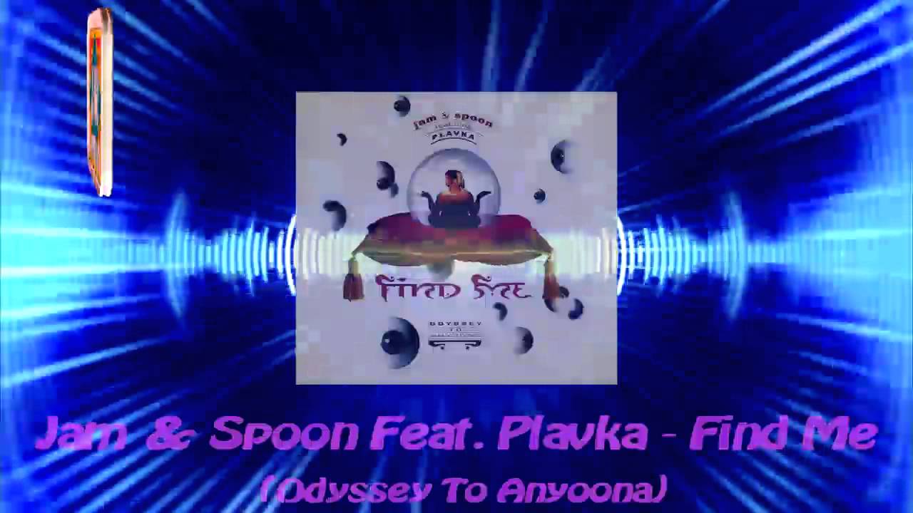 Jam & Spoon featuring Plavka - Find Me (Odyssey To Anyoona) - YouTube