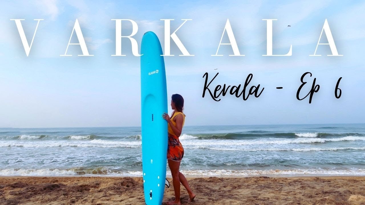 Varkala Travel Guide - Surfing + Cliff + Beaches | Kerala Ep 6 | Talkin ...