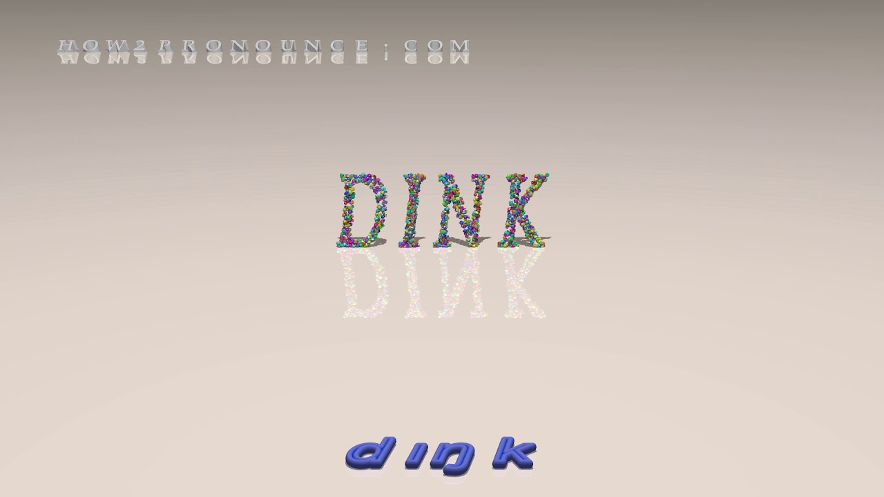 dink - pronunciation + Examples in sentences and phrases - YouTube