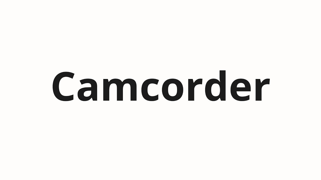 How to pronounce Camcorder - YouTube