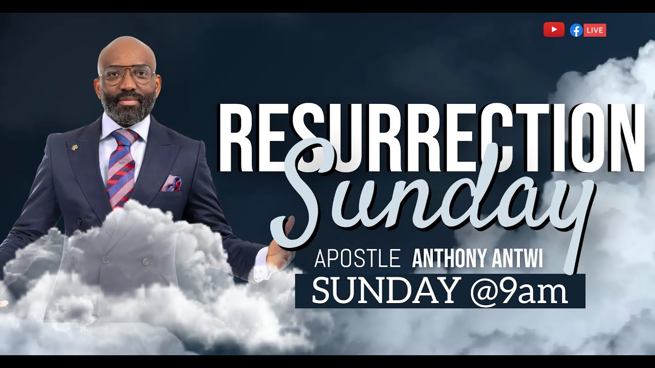 EASTER SERVICE || APOSTLE ANTHONY ANTWI || SUNDAY 31.03.2024 - YouTube