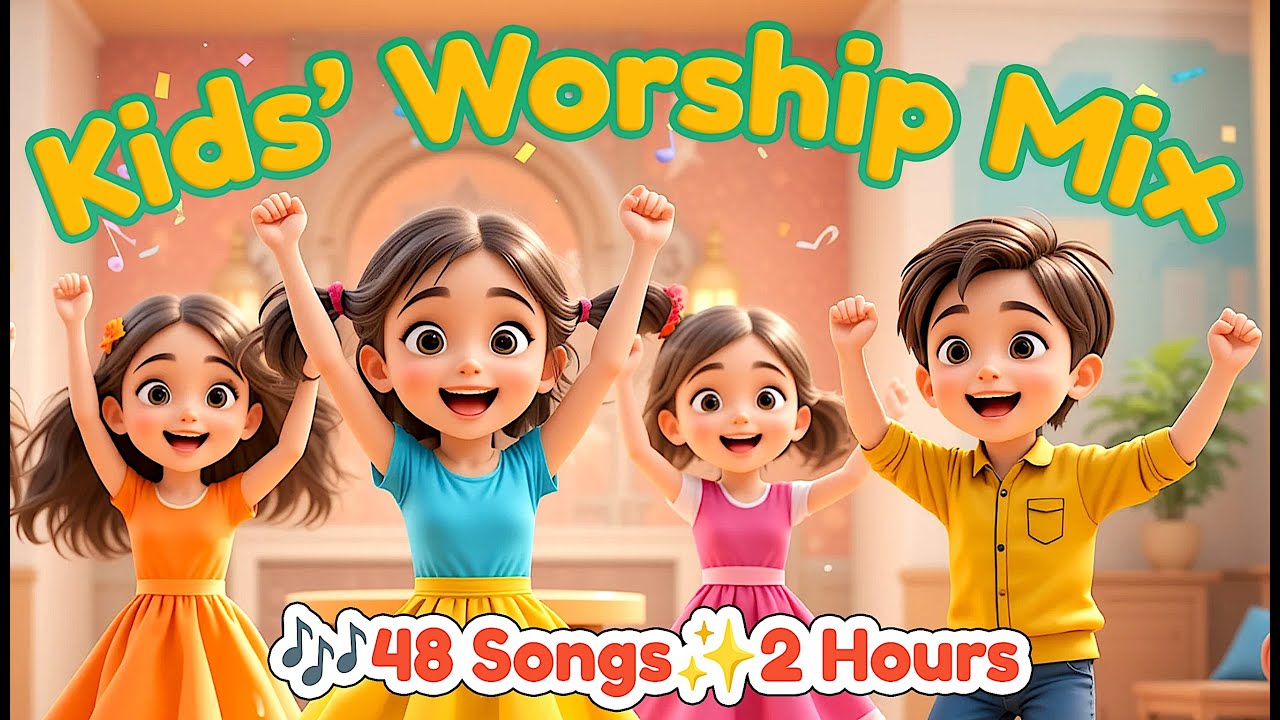 2 Hours of Joyful Kids’ Worship — 48 Songs of Praise for Little Hearts ...