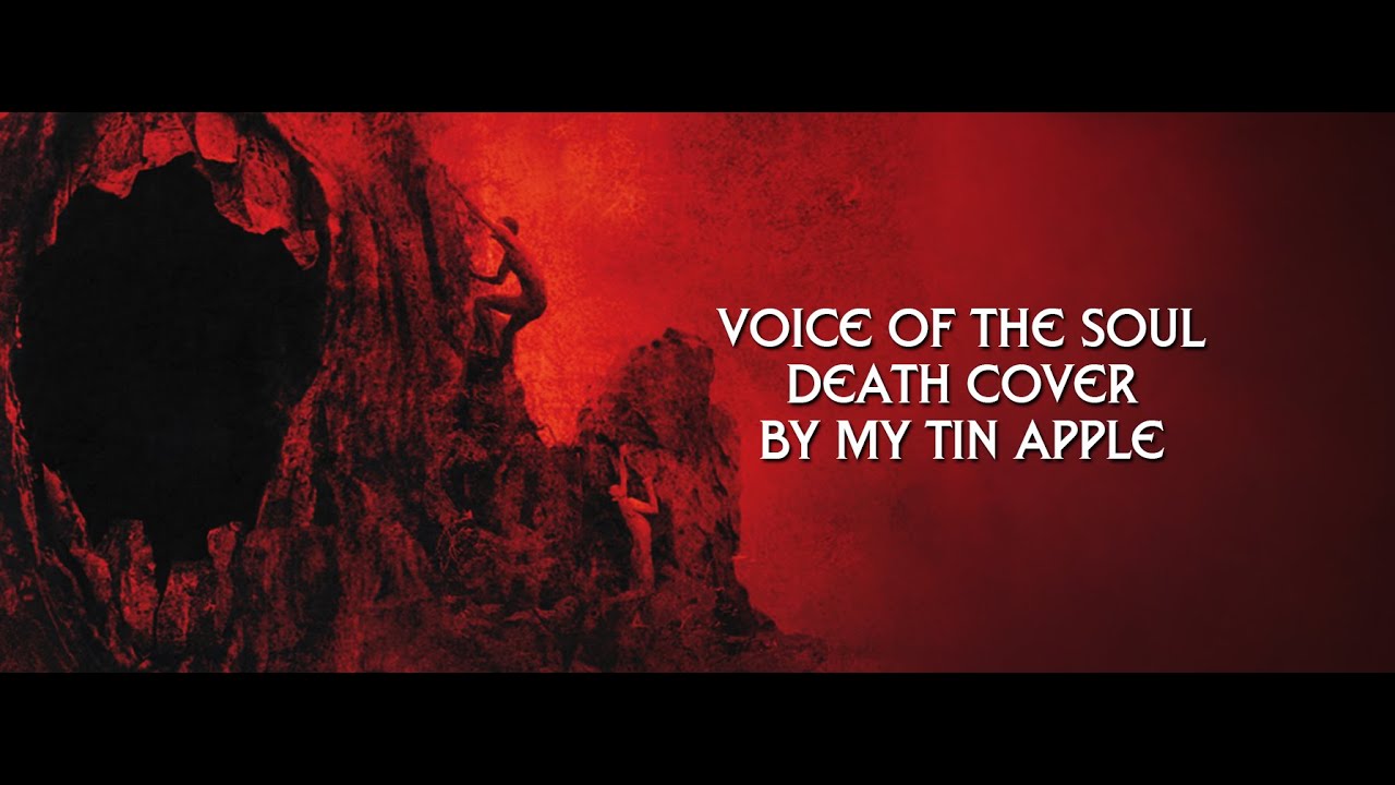 Voice of the soul - Death cover by MY TIN APPLE - YouTube