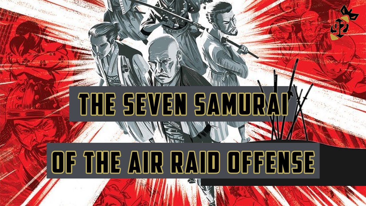 The Seven Samurai of the Air Raid Offense - YouTube