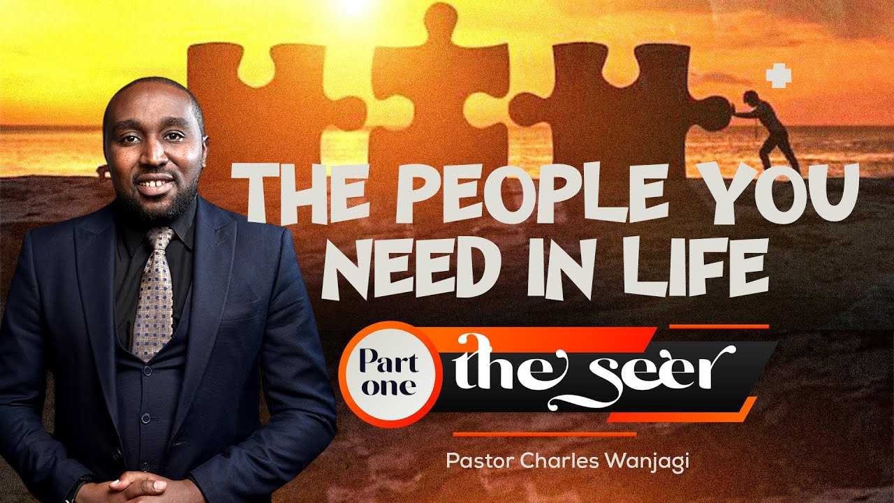 THE PEOPLE YOU NEED IN YOUR LIFE (Part 1): THE SEER || PASTOR CHARLES W ...