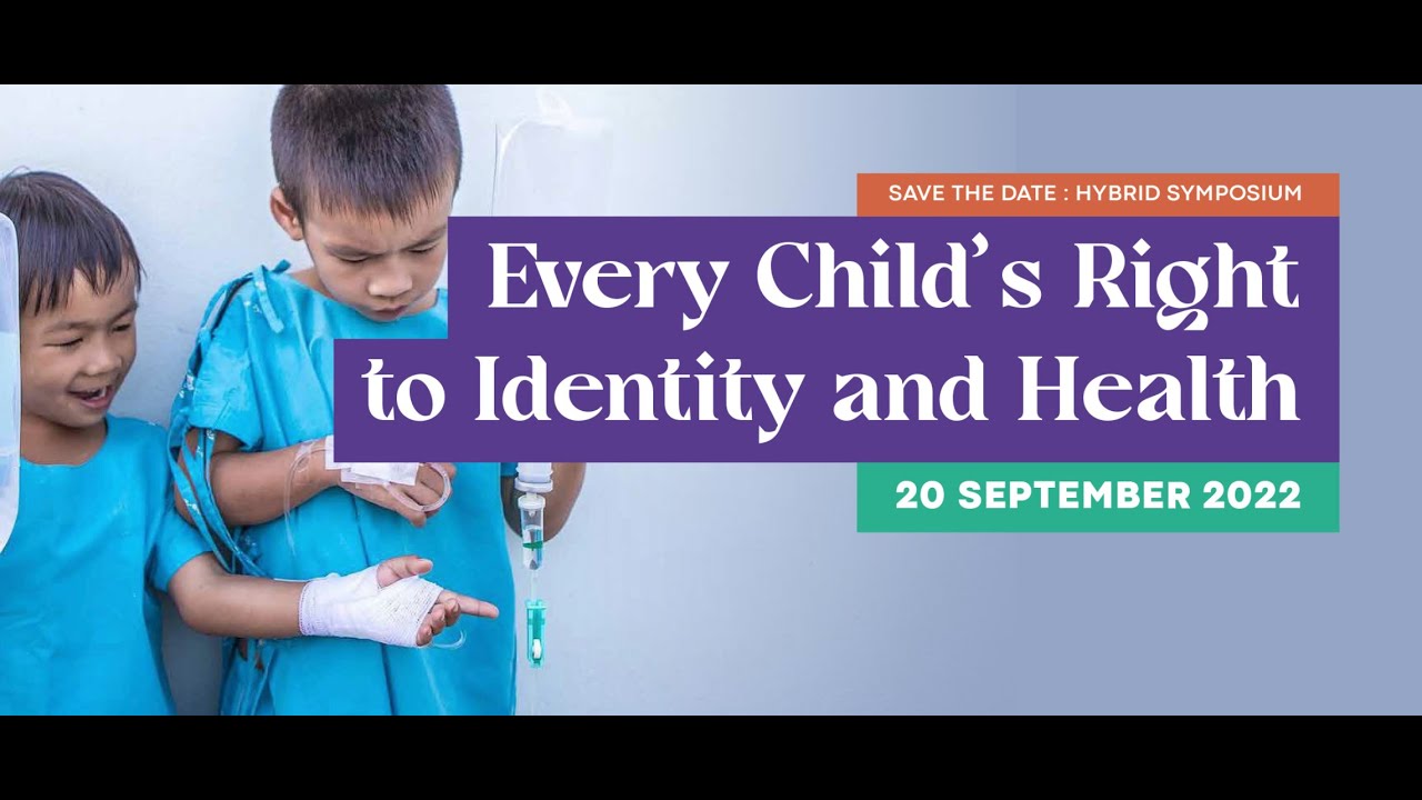 20 September 2022 Hybrid Symposium Every Child's Right to Identity and ...