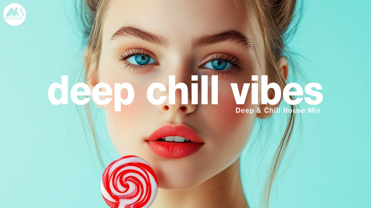Deep Chill Vibes | Lollipop Chill House Mix [2025] - YouTube