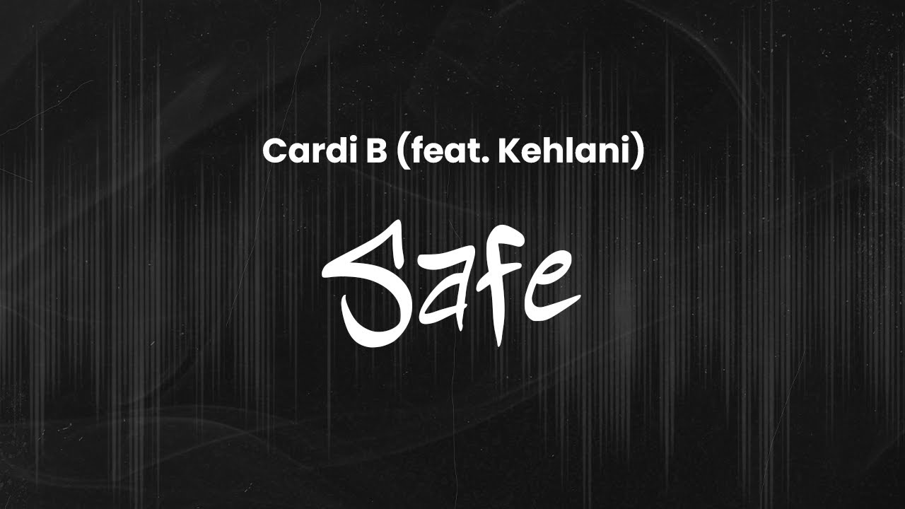 Cardi B (feat. Kehlani) - Safe | Lyrics - YouTube
