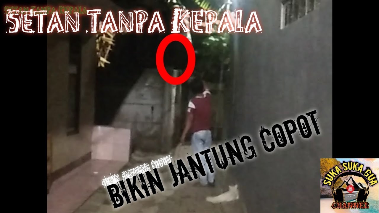 SETAN TANPA KEPALA, BIKIN COPOT JANTUNG!!!!! - YouTube