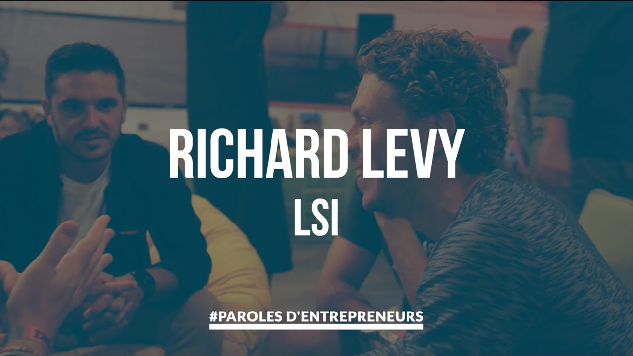 PAROLES D'ENTREPRENEURS 2023 - Richard LEVY - LSI - YouTube