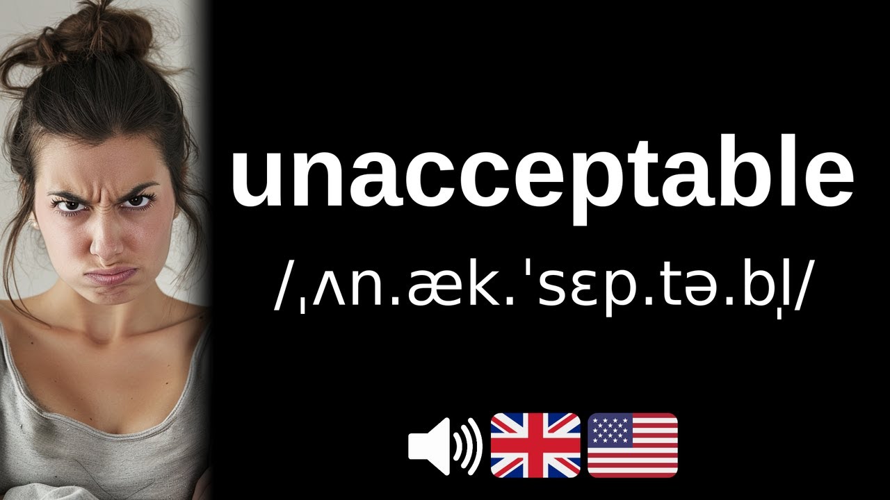 Comment bien prononcer 'unacceptable' ? - YouTube