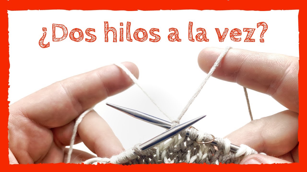 DESCUBRE cómo Tejer con UN HILO en cada MANO 😎 FÁCIL Y RÁPIDO 😎 - YouTube