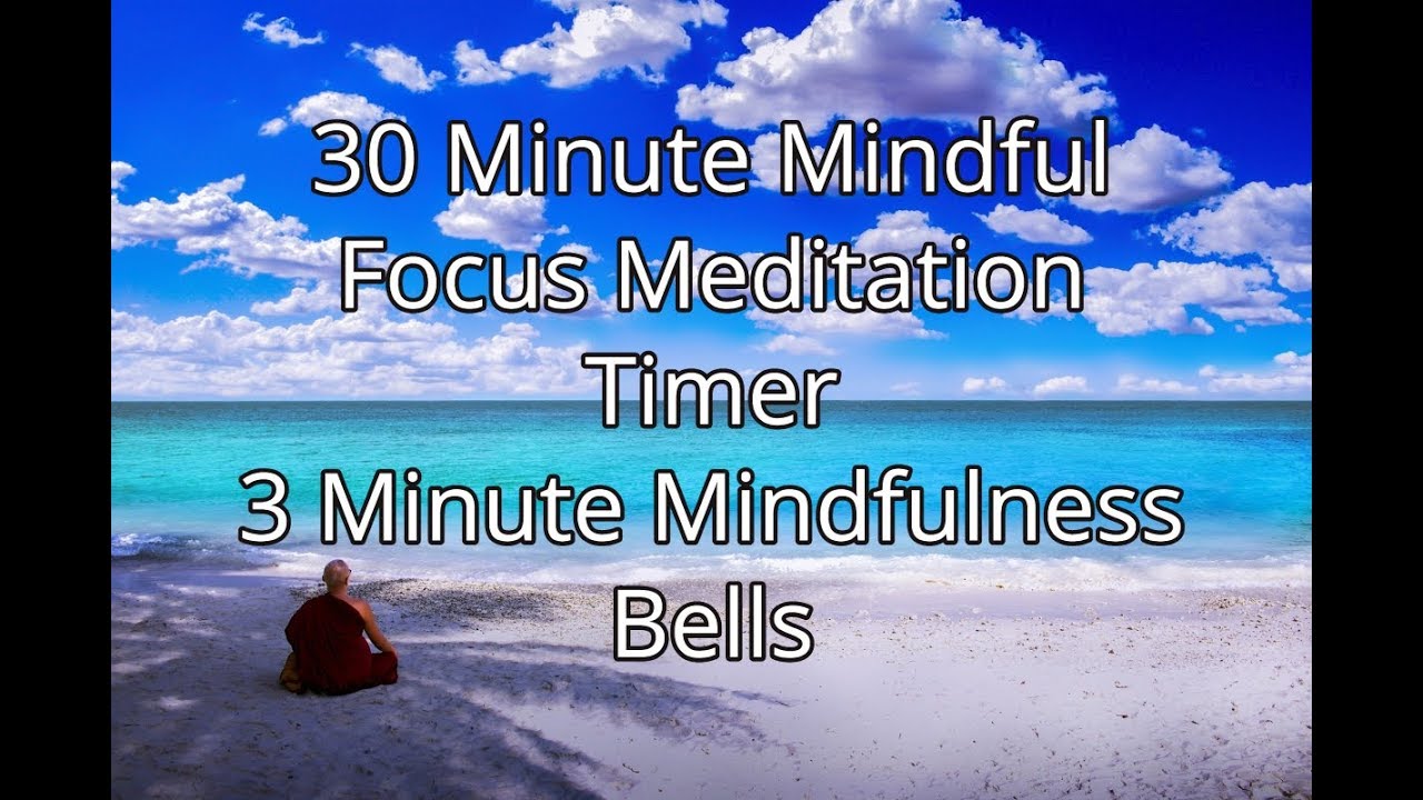 30 Minute Mindful Focus Meditation Timer 3 Minute Mindfulness Bells ...