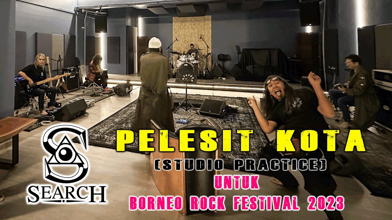 SEARCH - PELESIT KOTA (Studio Practice untuk Borneo Rock Festival 2023 ...