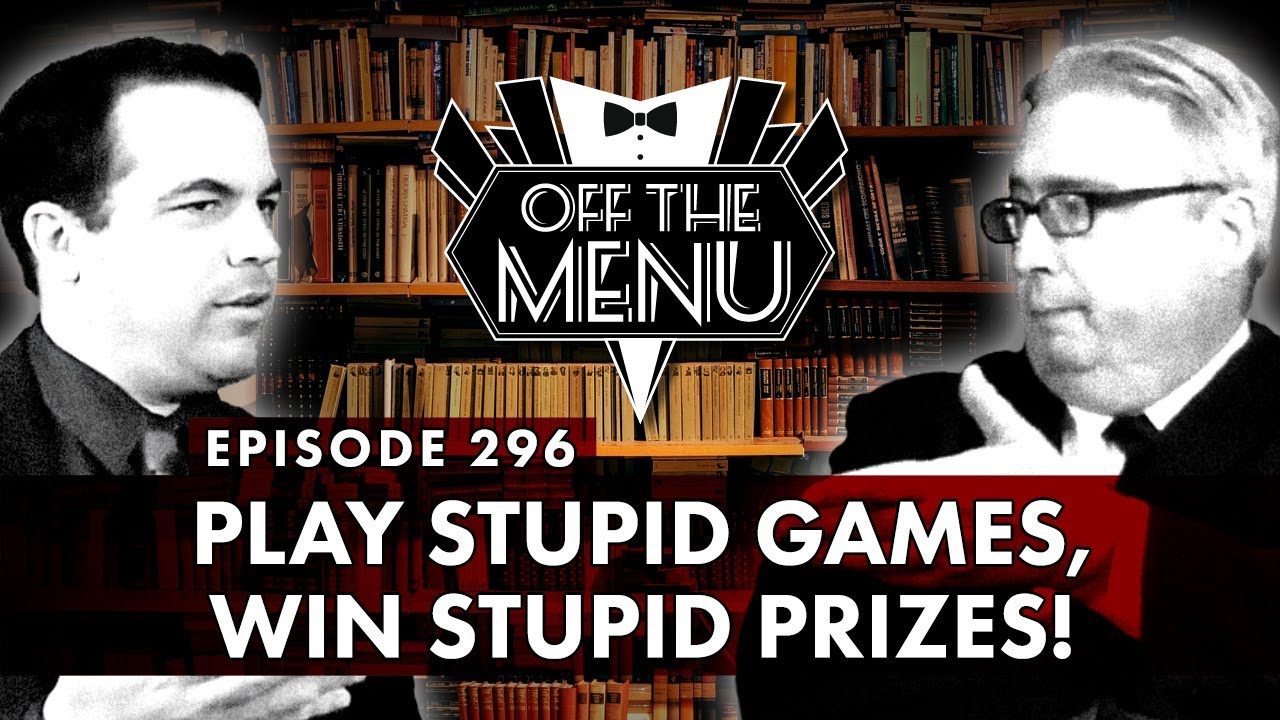 Off the Menu: Episode 296 - Play Stupid Games, Win Stupid Prizes! - YouTube
