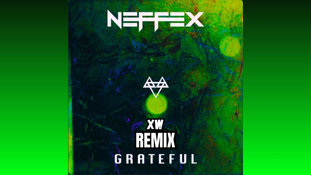 NEFFEX - Grateful (XW Remix) - YouTube