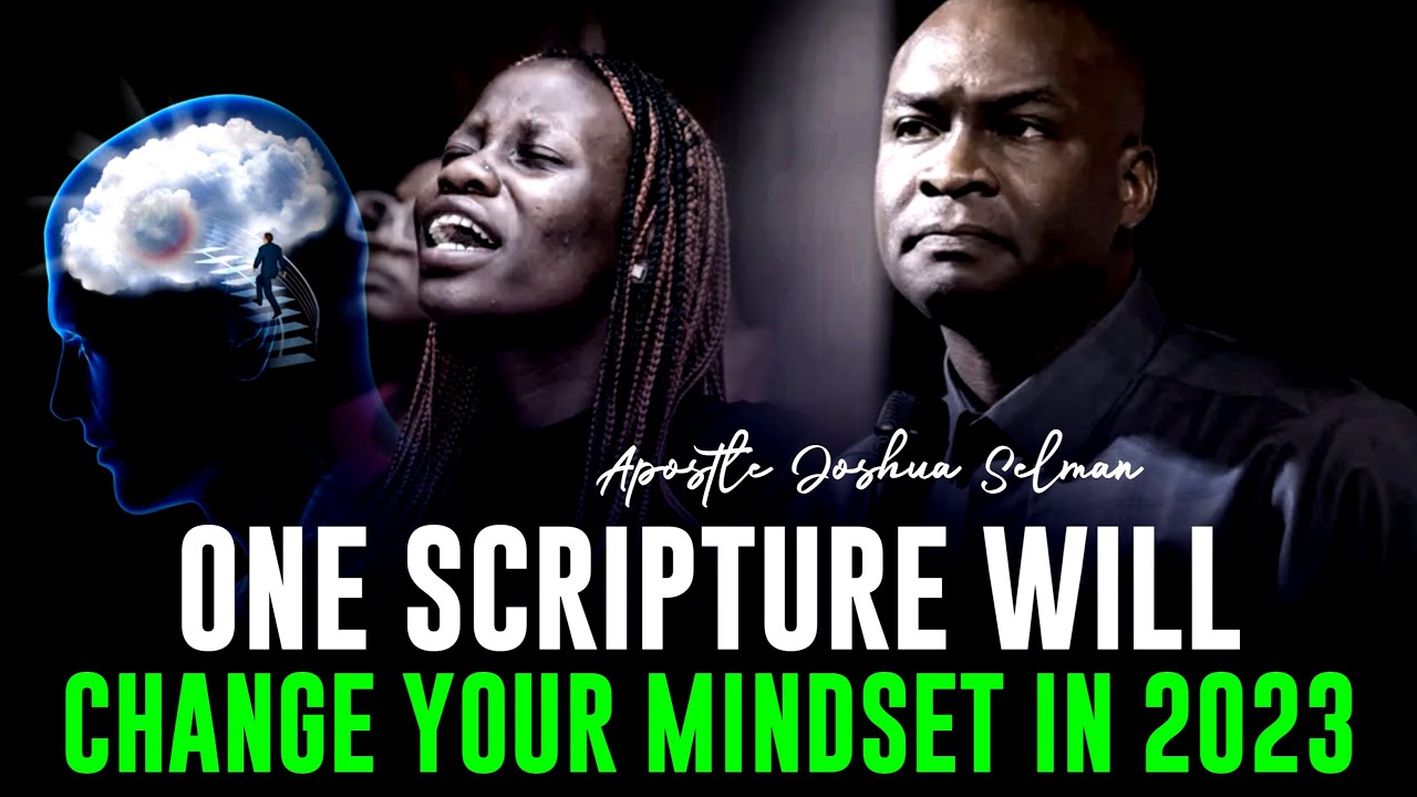 ONE SCRIPTURE THAT WILL CHANGE YOUR MINDSET IN 2023 - APOSTLE JOSHUA ...