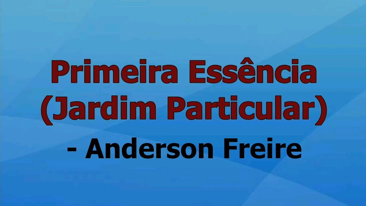 Primeira Essência - (Jardim Particular) - Anderson Freire, Playback com letras - YouTube