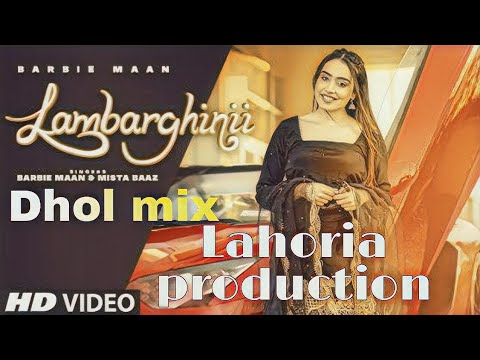 Lambargeni barbie maan Dhol mix lahoria production aman dj Patodia production #Aman_dj