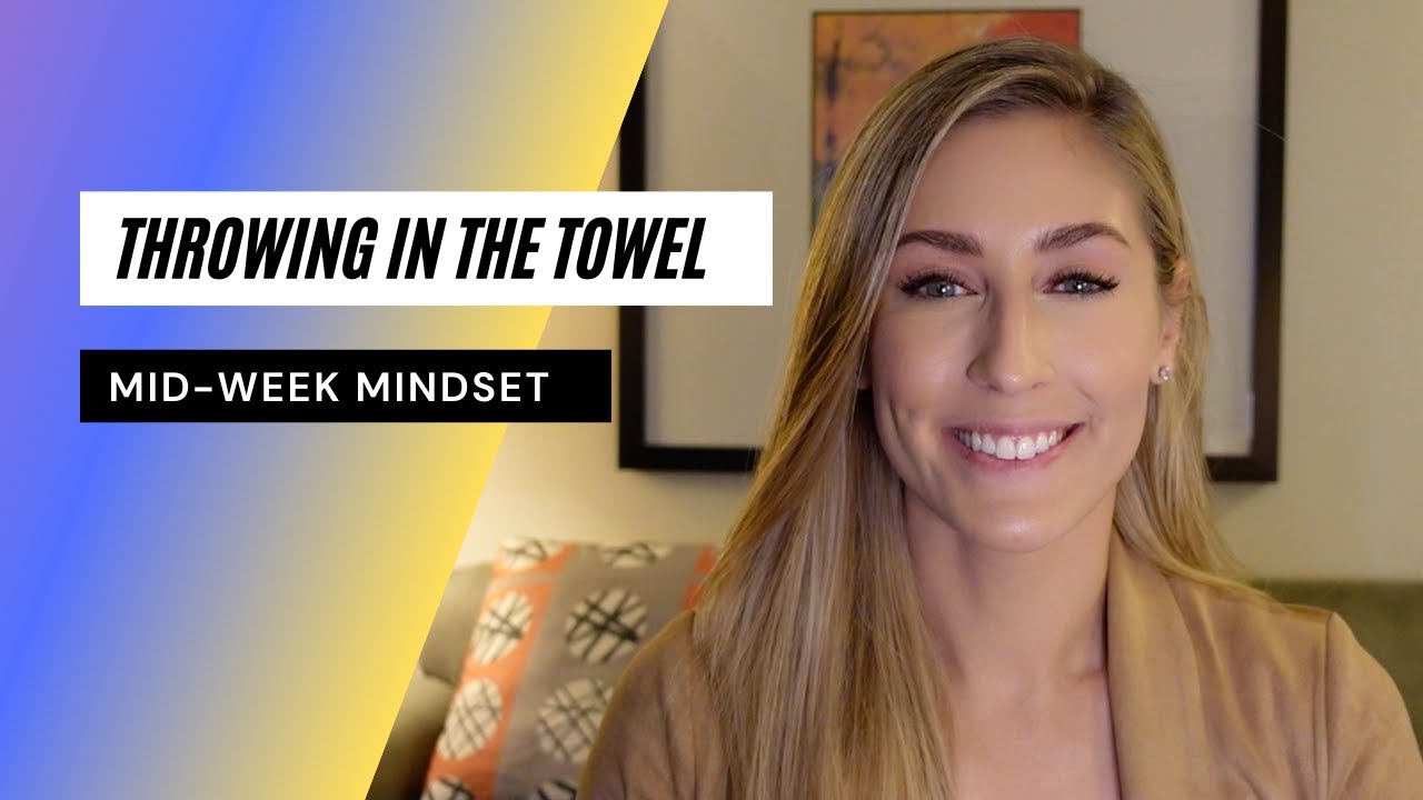 #MidWeekMindset Throwing in the Towel - YouTube