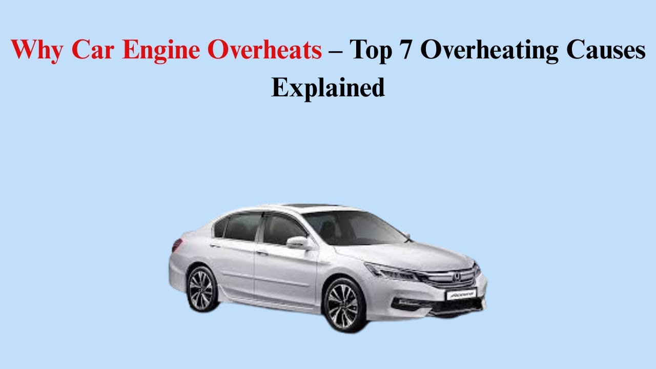 Why Car Engine Overheats – Top 7 Overheating Causes Explained - YouTube