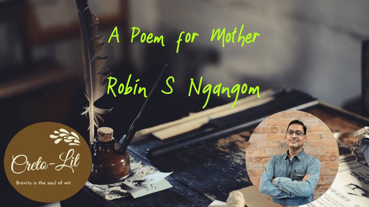 A Poem for Mother II Robin S Ngangom II Saroj Kumar Pasayat - YouTube