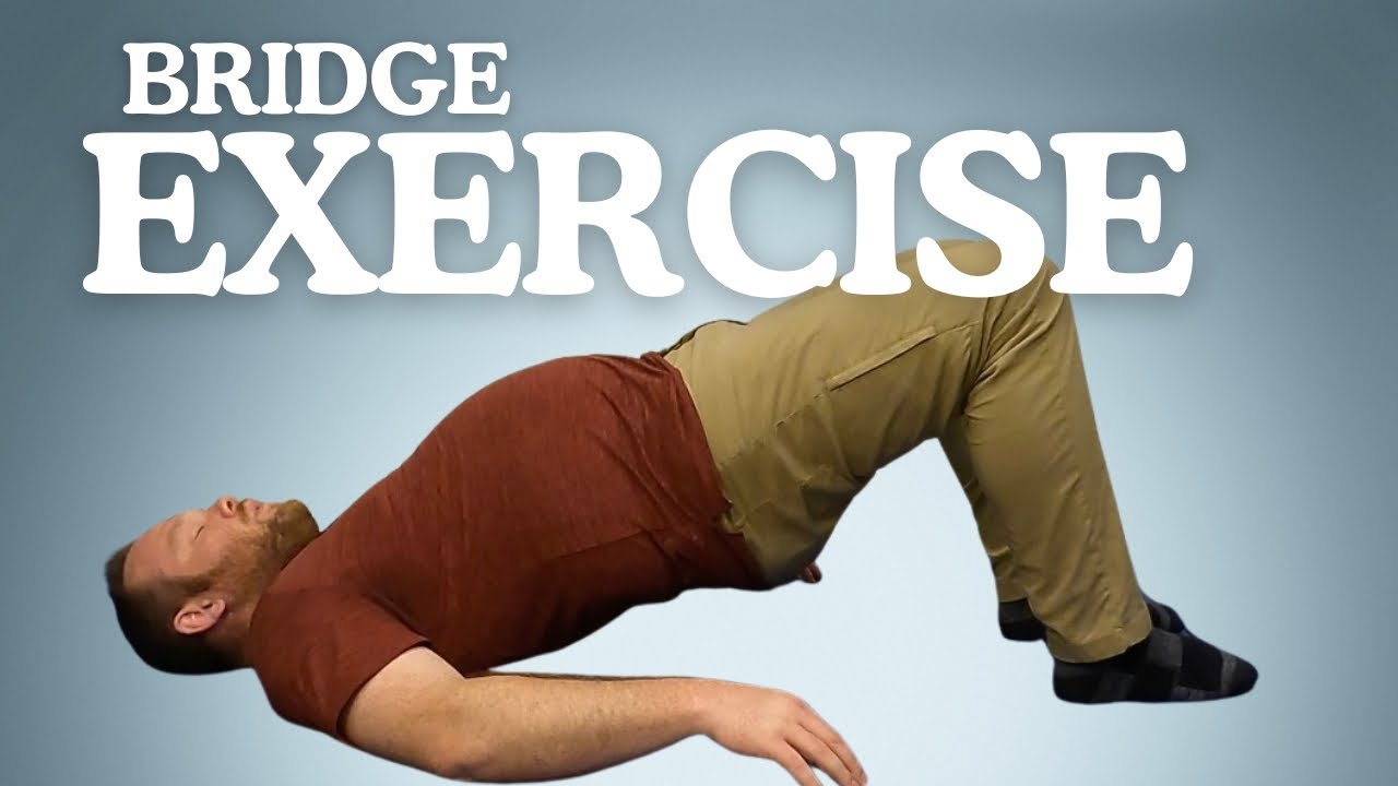 How to Perform the Bridge Exercise: Strengthen Your Lower Back, Glutes ...