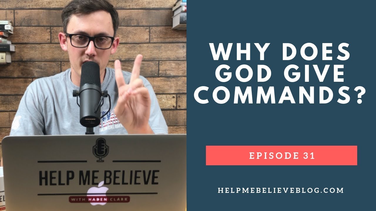 Ep 31 Why does God give commands? - YouTube