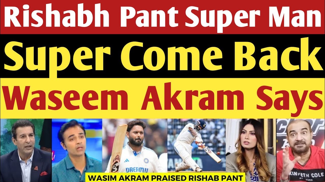 Pak Media Shocked Wasim Akram Said Rishab Pant Is A Super Human | Pak ...