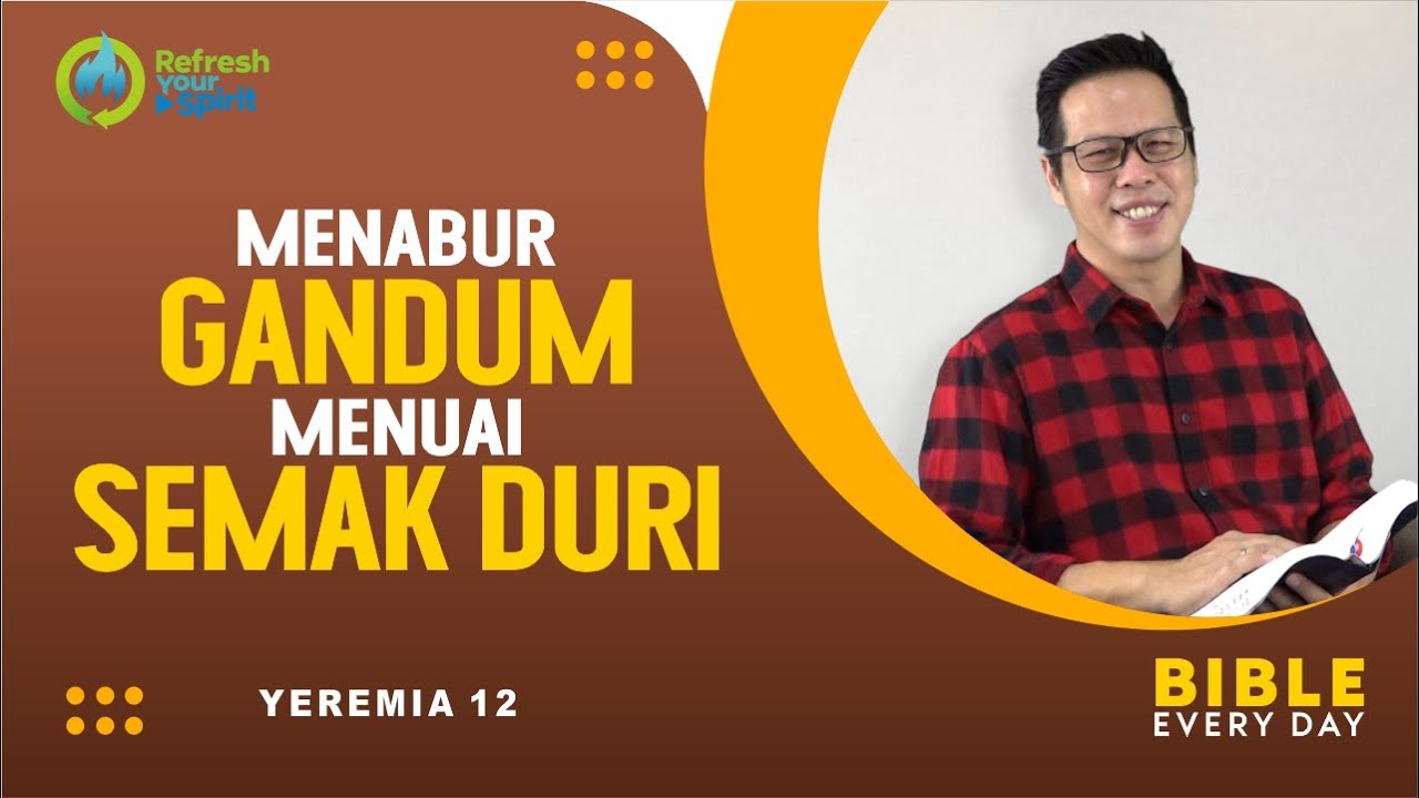 Menabur Gandum Menuai Semak Duri (Yeremia 12) - Petrus Kwik | BIBLE ...