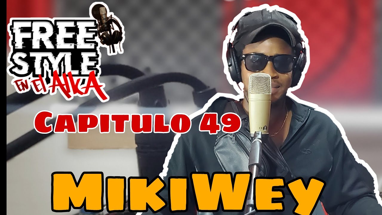 MIKIWEY LA MUVIE FREESTYLE EN EL ALKA CAPITULO 49 - YouTube