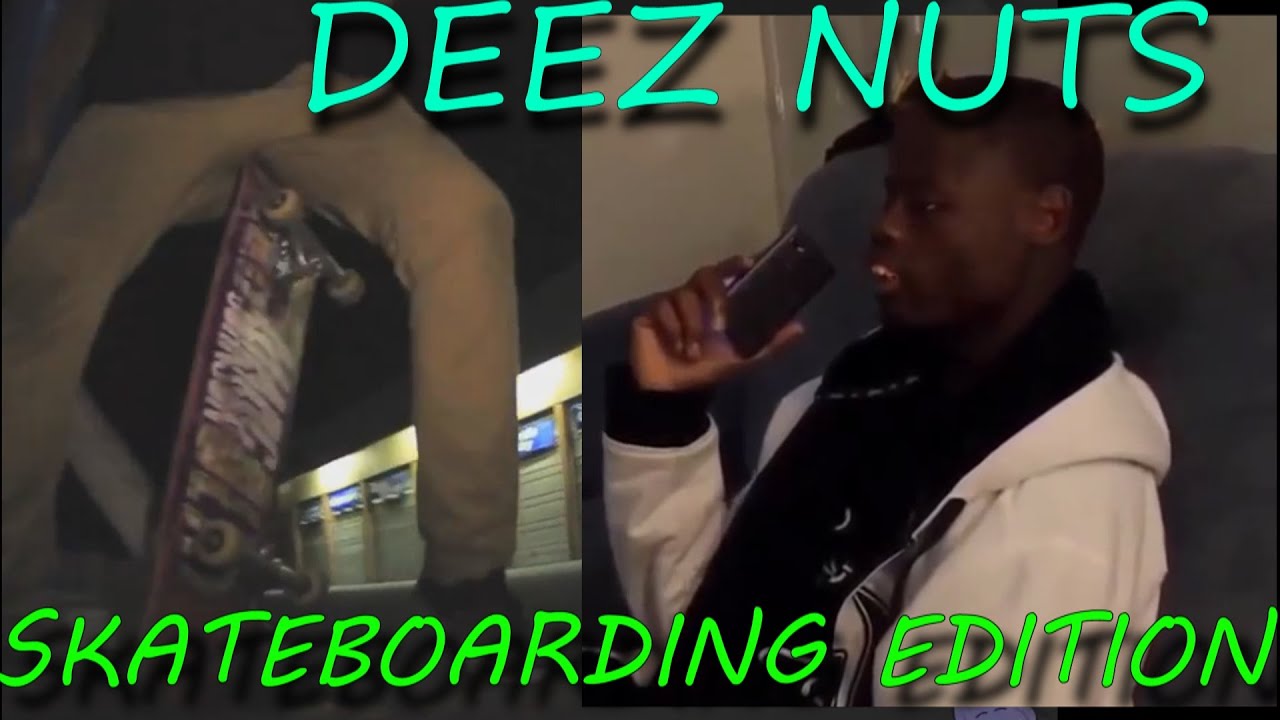 DEEZ NUTS GOTEM! SKATEBOARDING EDITION - YouTube
