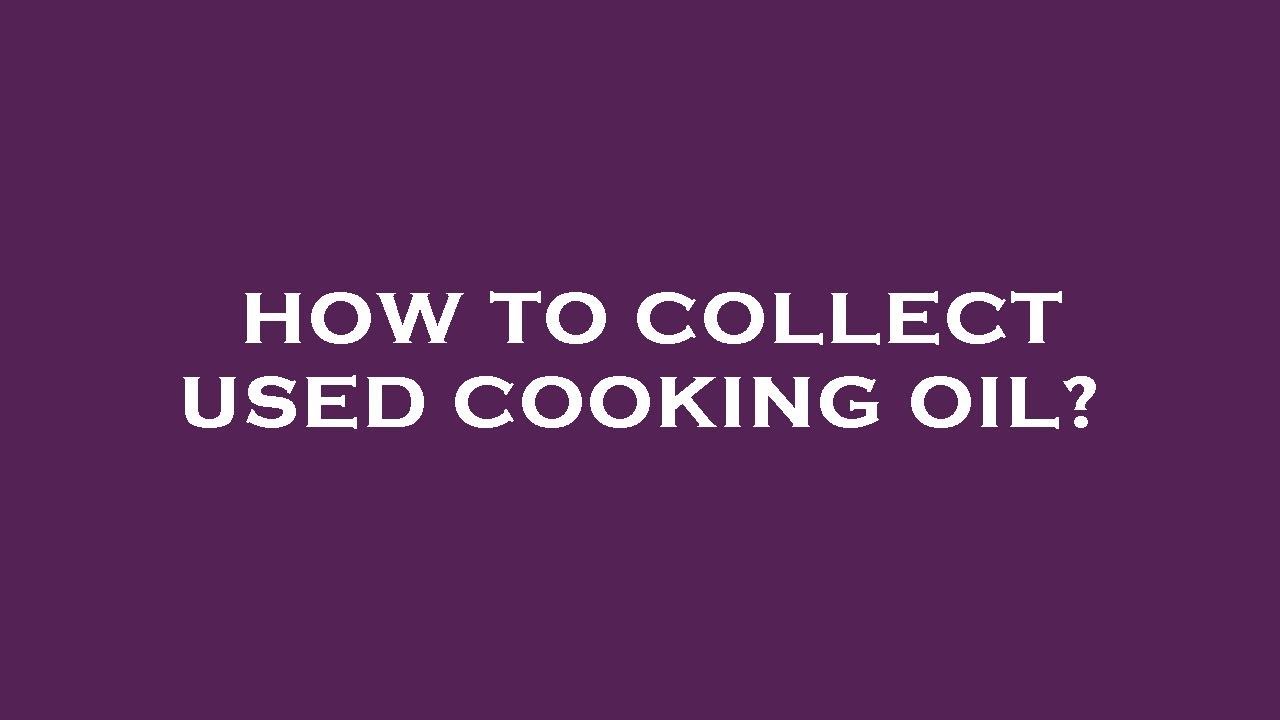 how-to-collect-used-cooking-oil-youtube