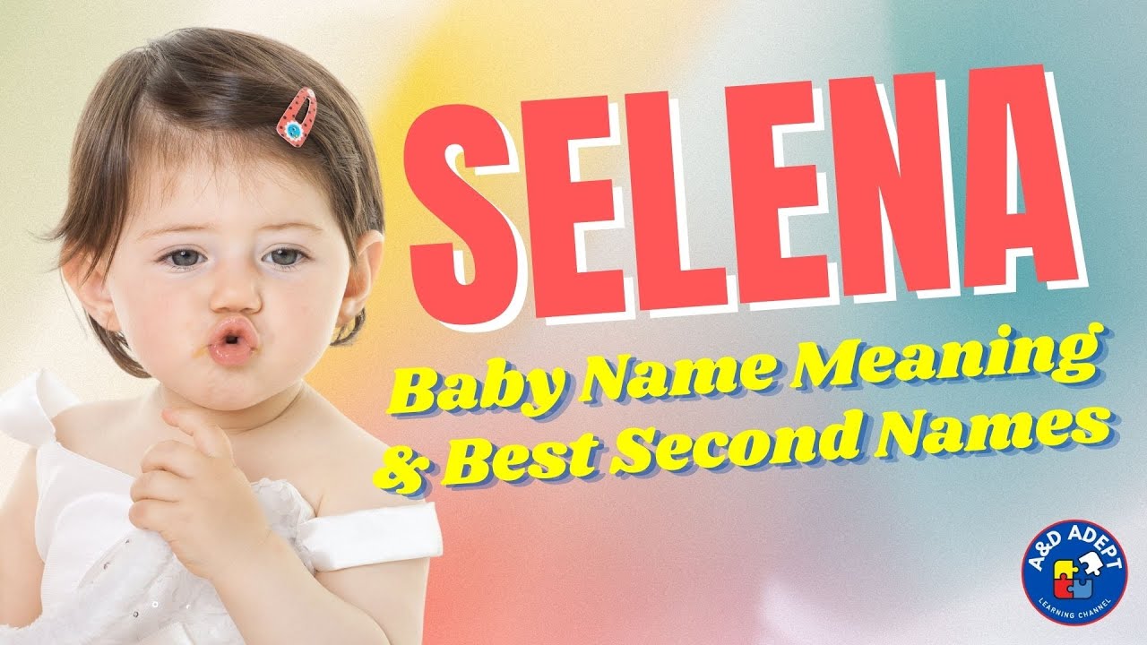 Meaning of the Top Name "Selena" and Its 20 Best Middle Names - YouTube