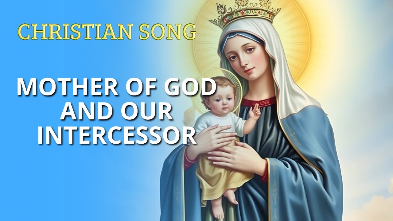 A tribute to the Mother of God, the Blessed Virgin Mary, and our intercessor - Catholic Hymn ...