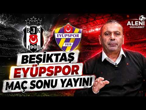 Beşiktaş - Eyüpspor Maç Sonu Yayını | Aleni Tv