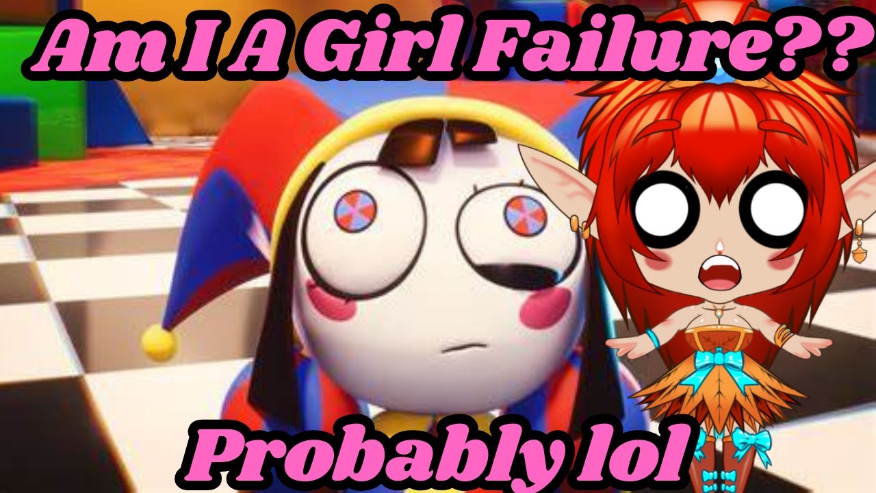 Am I a Girl Failure??? - YouTube