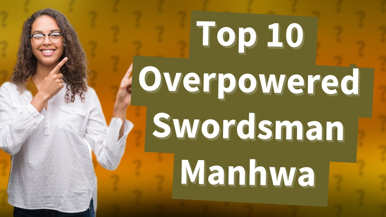 What Are the Top 10 Manhwa Featuring an Overpowered Swordsman MC? - YouTube