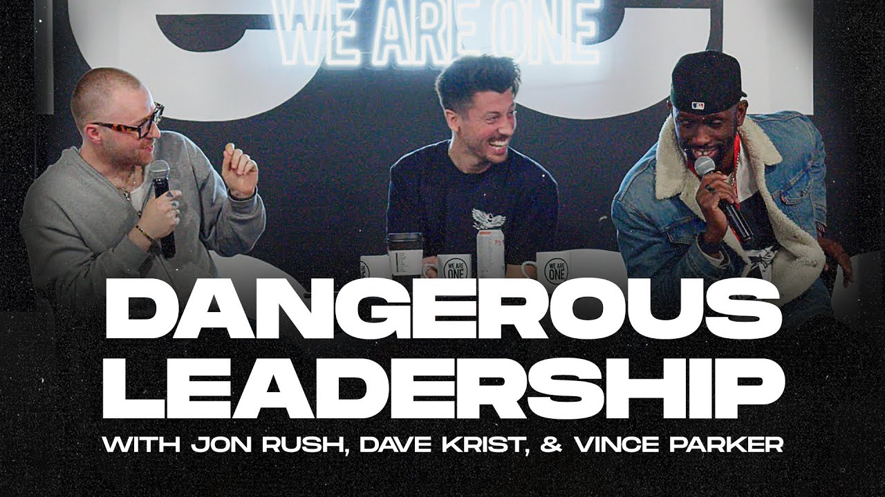 Dangerous Leadership (We Are One Conference 2023) - Jon Rush, Dave ...