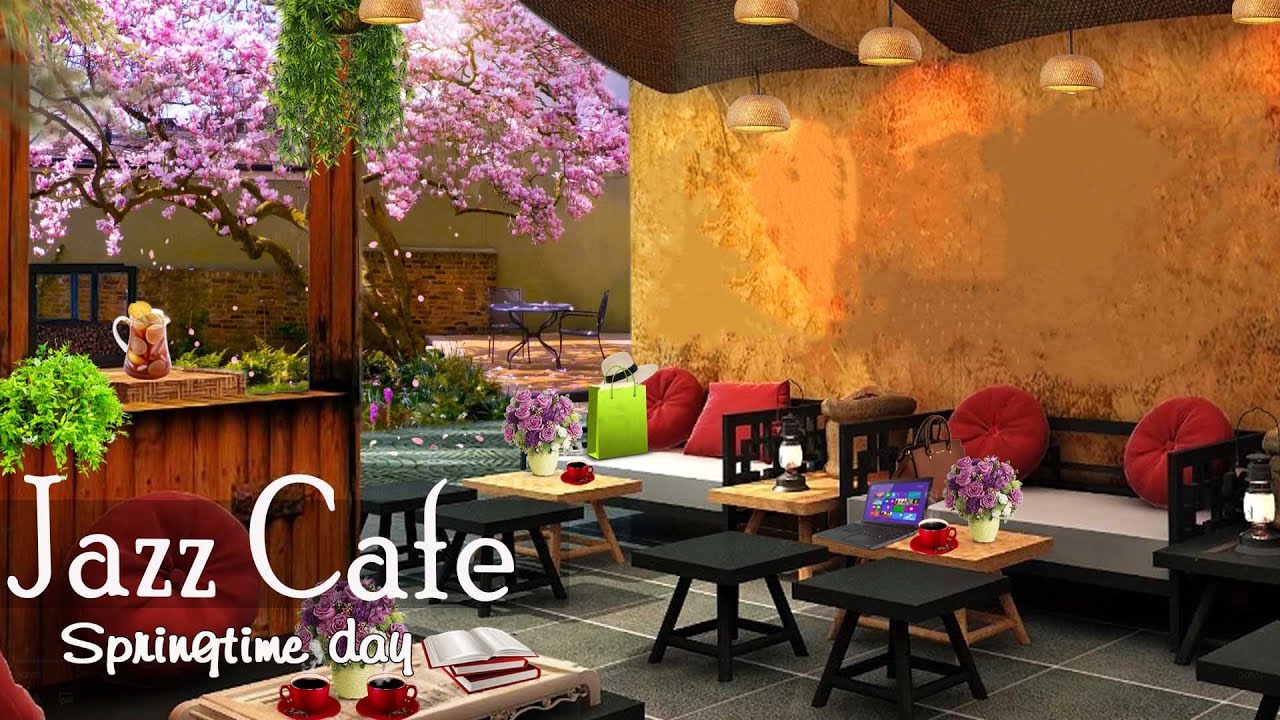 Springtime day at Coffee Shop Ambience with Relaxing Spring Jazz Music ...