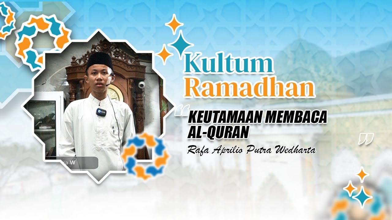 KULTUM RAMADHAN 1445 H | Keutamaan Membaca Alquran - Rafa Aprilio Putra ...