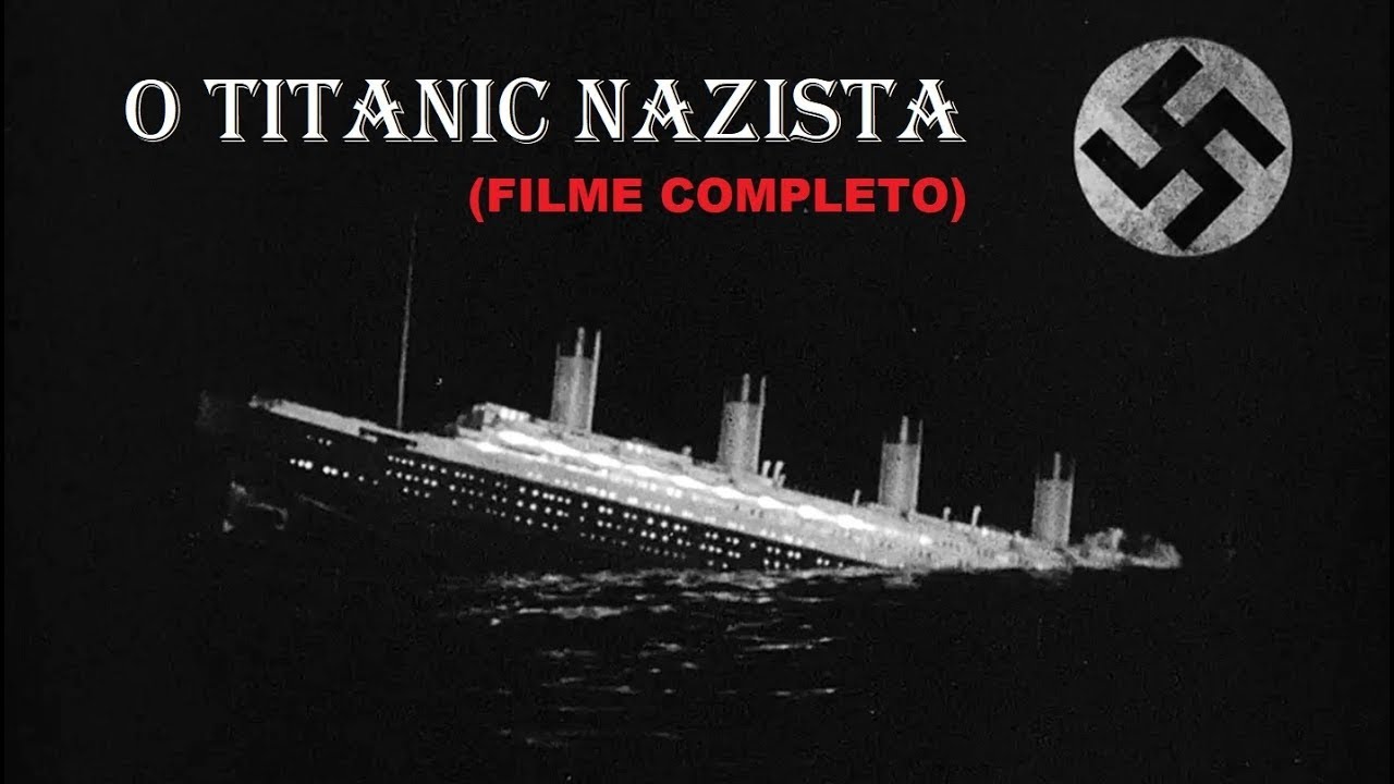FILME COMPLETO LEGENDADO - Titanic - O Épico Nazista Banido - YouTube