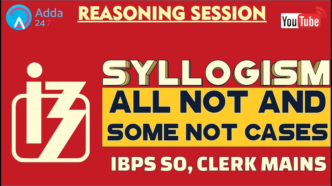 All Not and Some Not Cases Of Syllogism | Reasoning | IBPS SO, CLERK ...