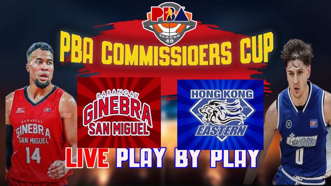 PBA LIVE 🔴BARANGAY GINEBRA VS EASTERN HONGKONG - PBA COMMISSIONERS CUP ...