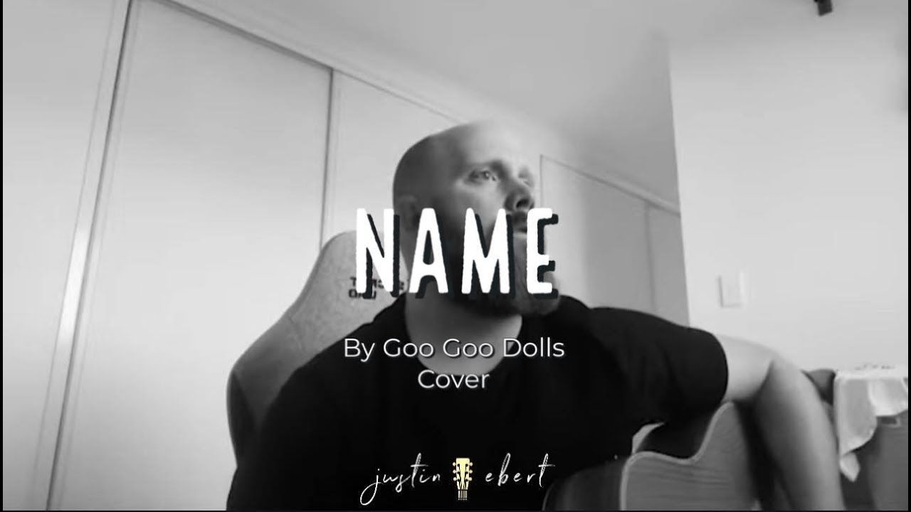 Name by Goo Goo Dolls (Cover) Justin Ebert - YouTube