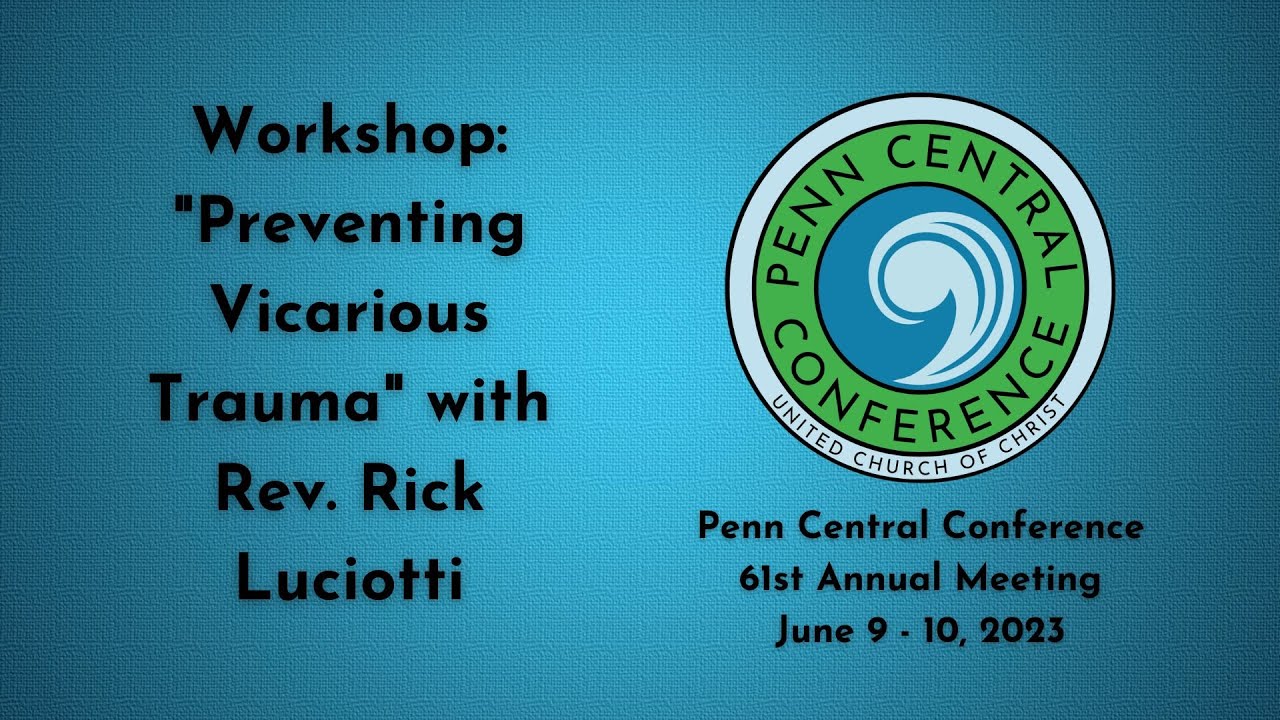 Workshop: "Preventing Vicarious Trauma" with Rev. Rick Luciotti (61st ...