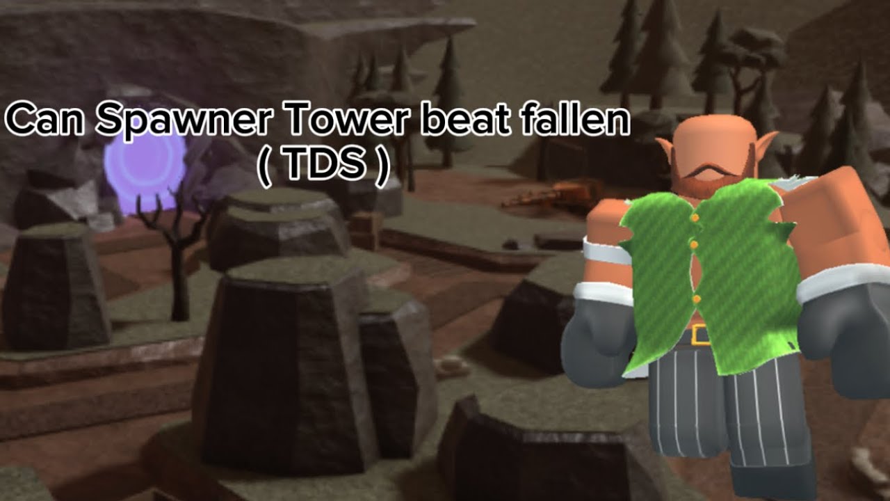 Can Spawner Tower beat fallen ( TDS ) - YouTube